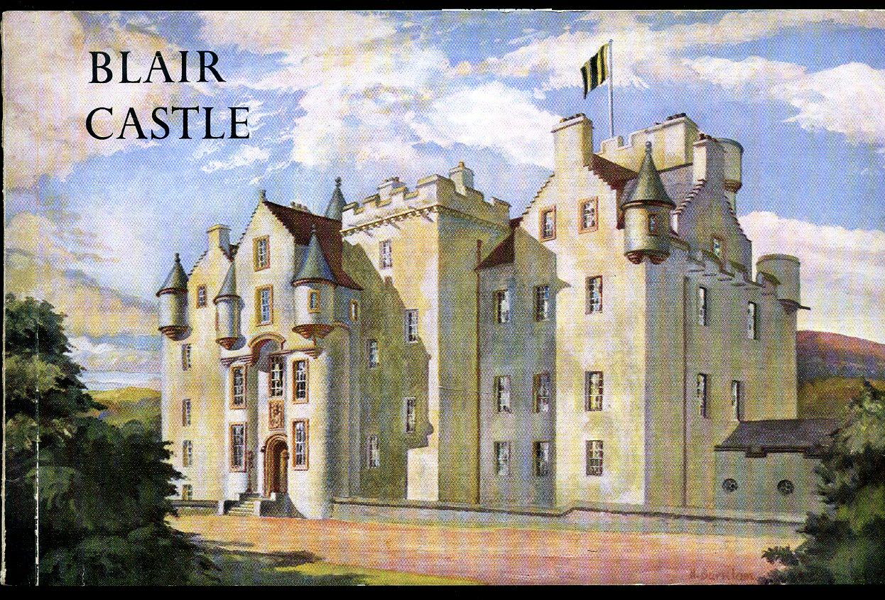 Blair Castle: An Illustrated Survey of the Historic Home of the Dukes ...