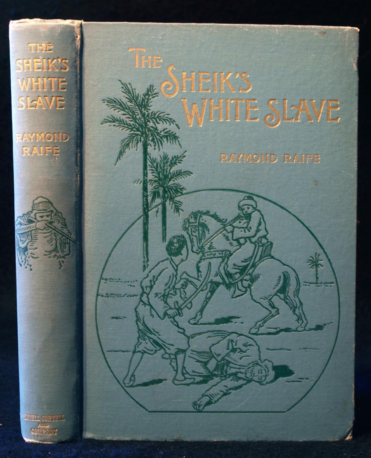 The Sheik's White Slave. Being An Account of the Unravelling of the ...