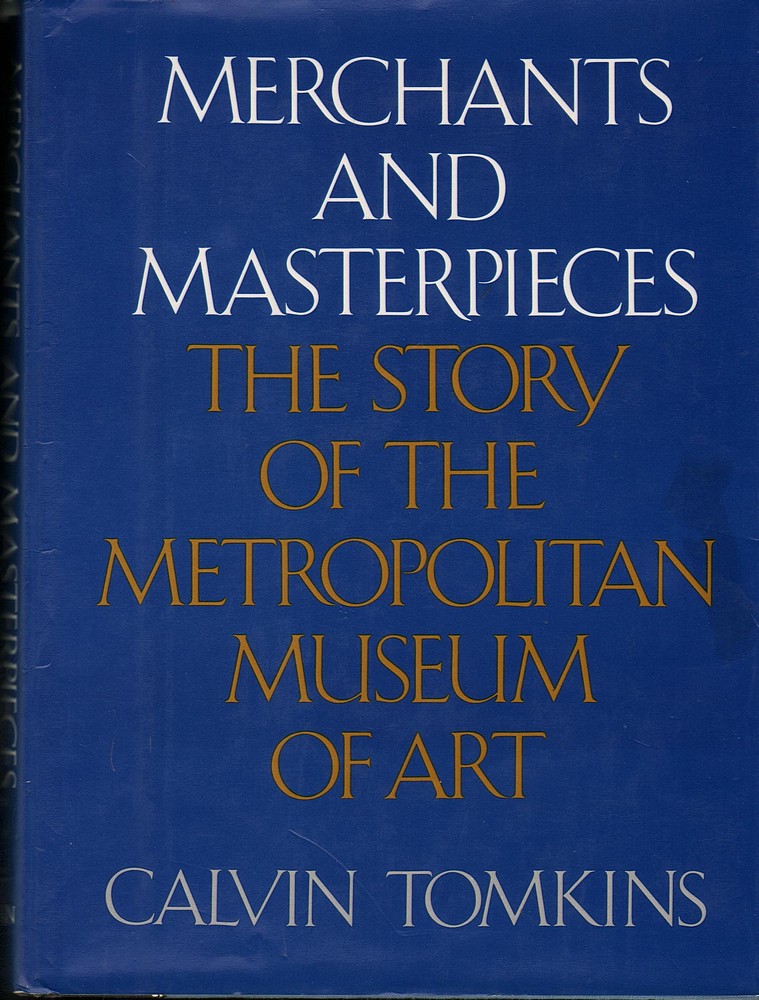 Merchants and Masterpieces (ex-lib): The Story of the Metropolitan ...