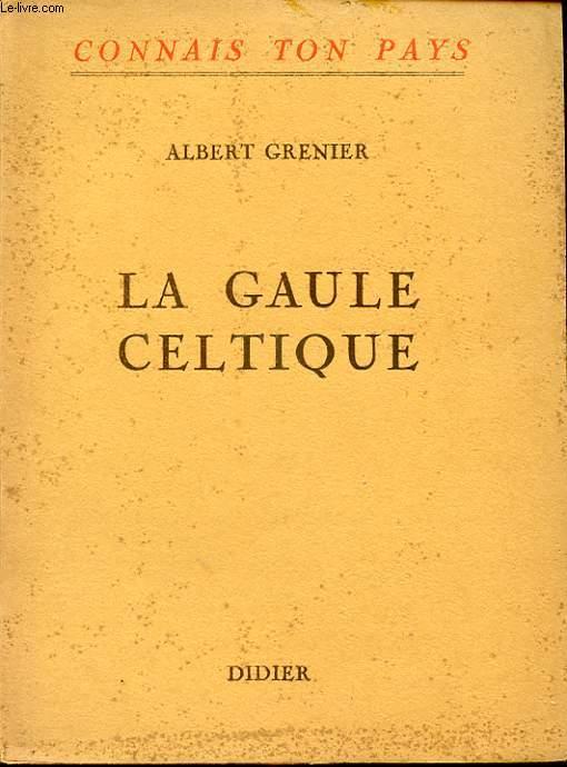 LA GAULE CELTIQUE par ALBERT GRENIER: bon Couverture souple (1945) | Le ...
