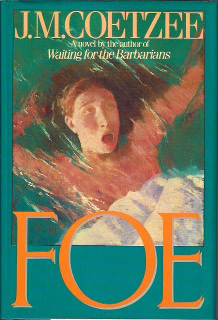 Foe by Coetzee, J. M.: Near Fine Hardcover (1987) First American ...