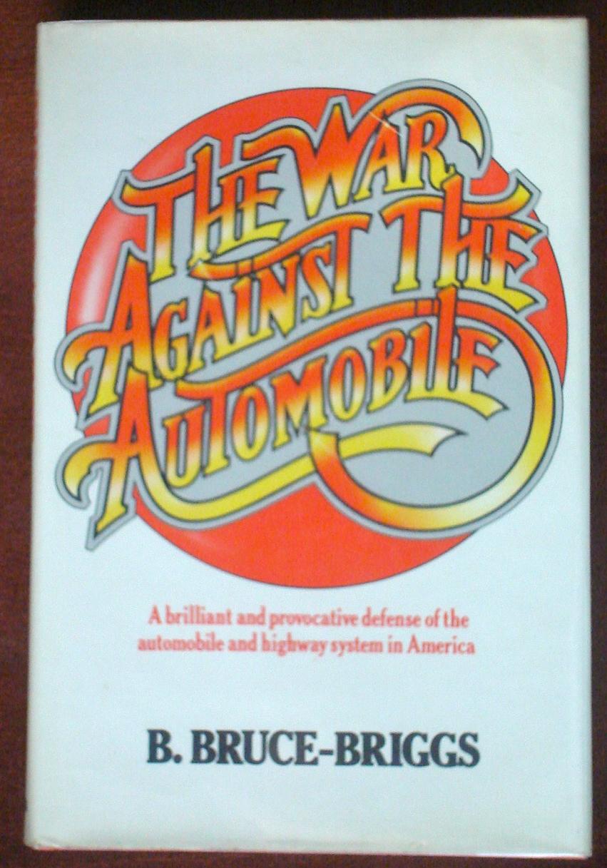 The War Against the Automobile by Bruce-Briggs, B.: Near FINE Hardcover ...