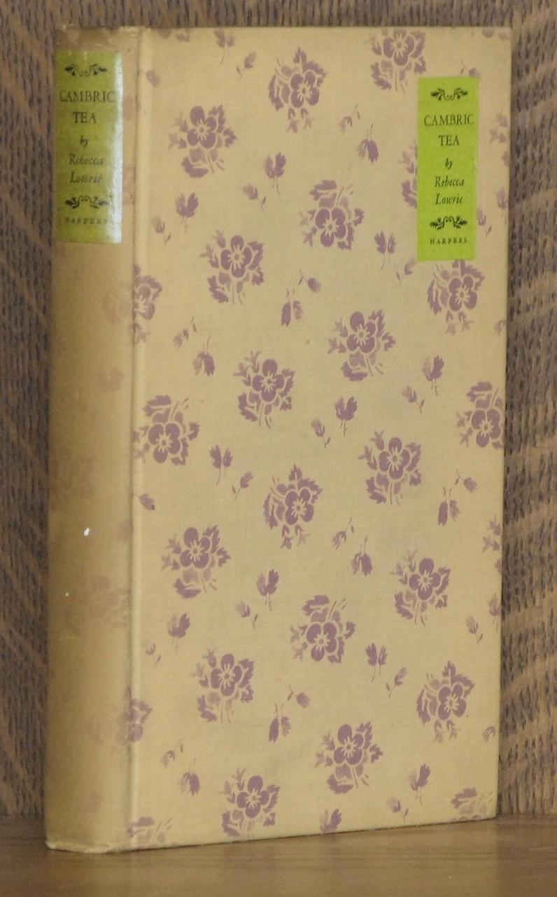 CAMBRIC TEA by Rebecca Lowrie: Very Good Hardcover (1928) First edition ...