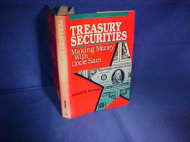 Treasury Securities: Making Money With Uncle Sam by Nichols, Donald R ...