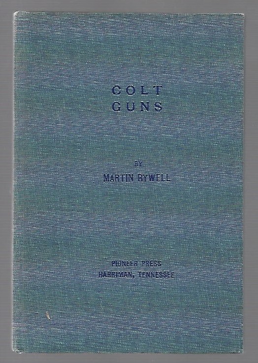 COLT GUNS by Rywell, Martin: VG- Hardcover (1953) First Edition. | K. L ...