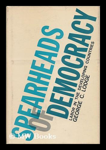 Spearheads of Democracy - Labor in the Developing Countries by Lodge ...