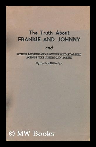 The Truth about Frankie and Johnny and Other Legendary Lovers Who ...