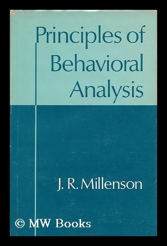 Principles of Behavioral Analysis by Millenson, J. R. (1932-): (1967 ...