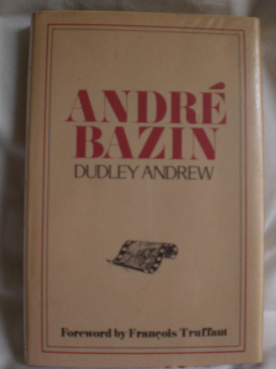 Andre Bazin by Andrew, Dudley: Near Fine Hardcover (1978) 1st Edition ...