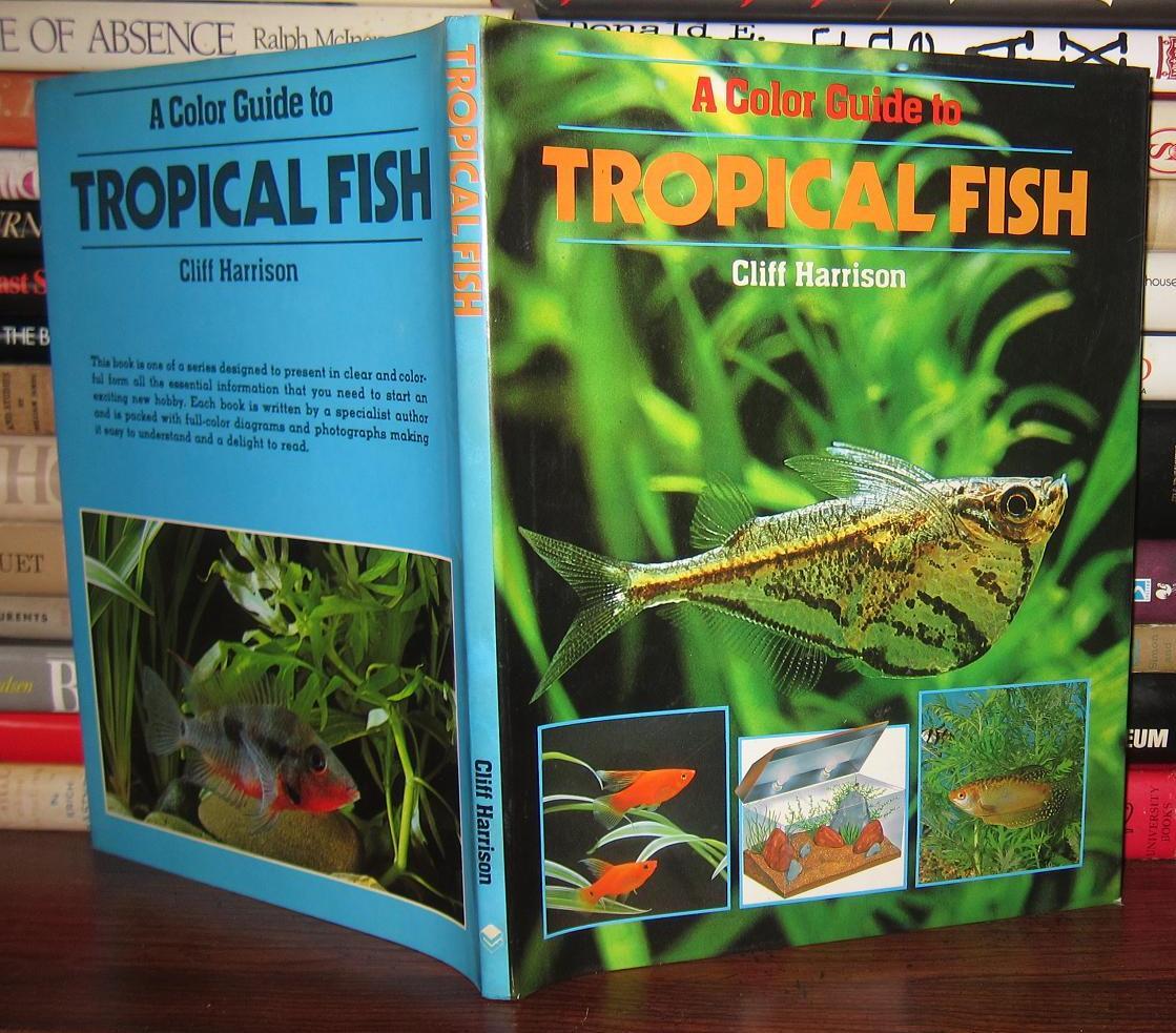 COLOR GUIDE TO TROPICAL FISH by Harrison, Cliff: Hardcover (1980) First ...