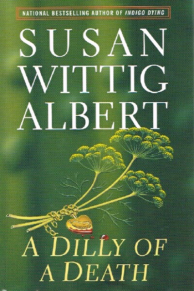 A Dilly of a Death by Albert, Susan Wittig: As New Hard Cover (2004 ...