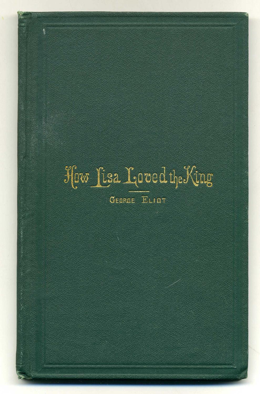How Lisa Loved The King. by ELIOT, George.: Hardcover F | David Mason ...