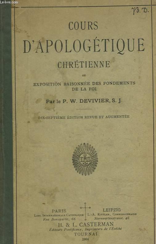COURS D'APOLOGETIQUE CHRETIENNE ou EXPOSITION RAISONNEE DES FONDEMENTS ...