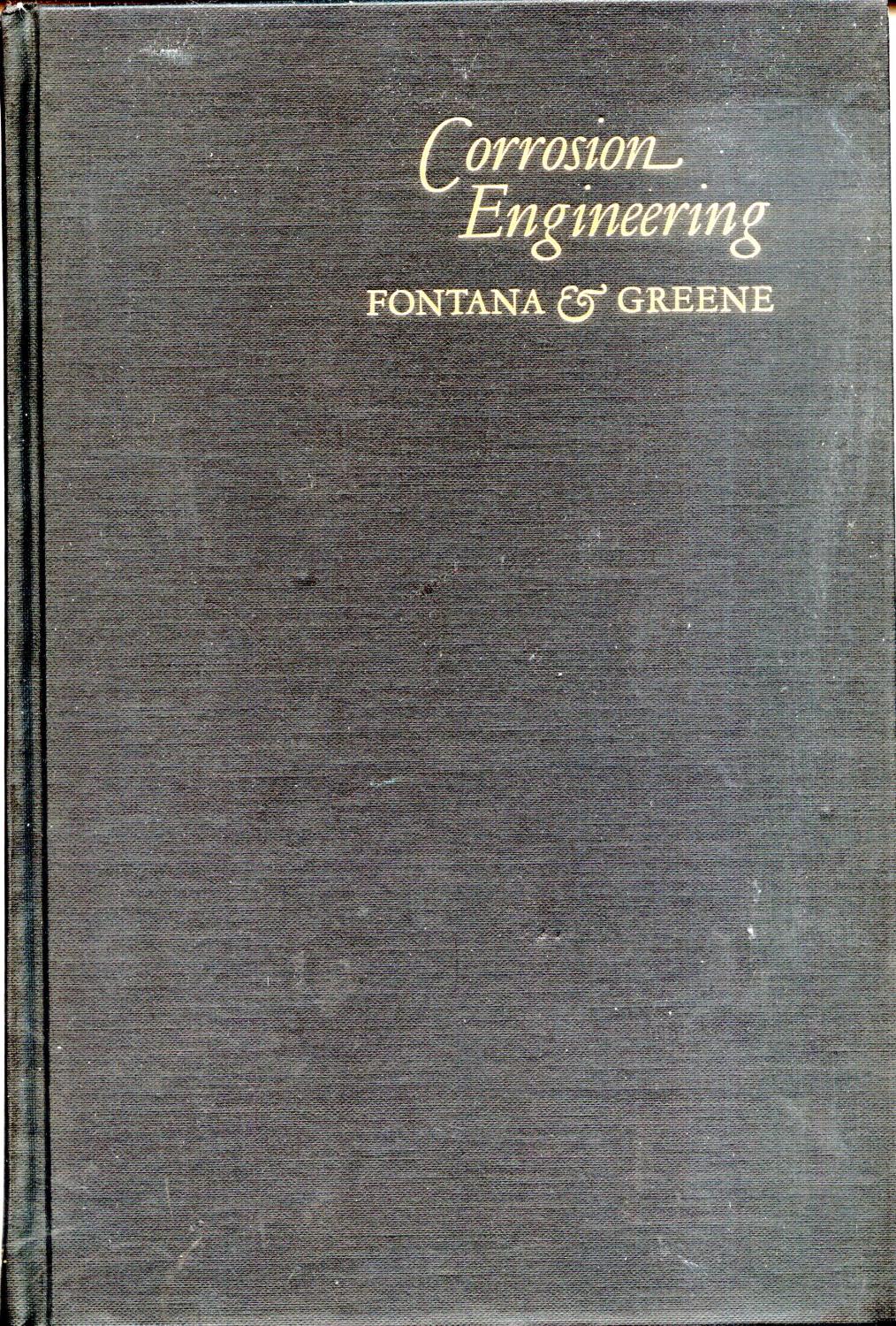 Corrosion Engineering by Fontana, Mars and Norbert Greene: Fine ...