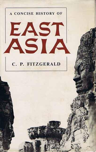 A Concise History of East Asia by Fitzgerald, C. P: Very Good Hard ...