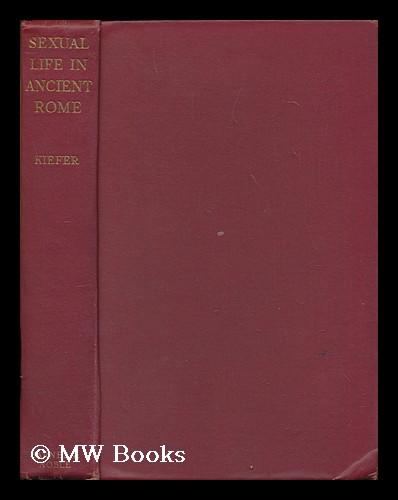 Sexual Life In Ancient Rome Otto Kiefer By Kiefer Otto 1964 First