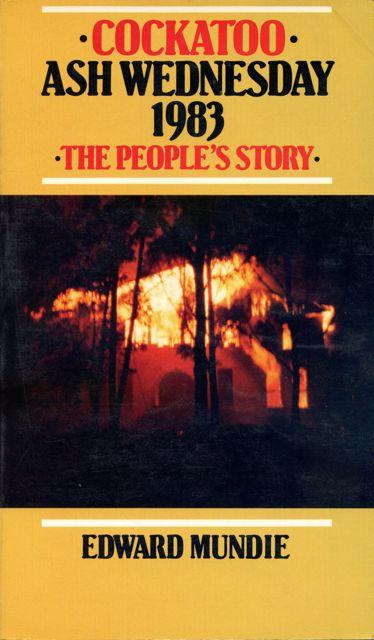 Cockatoo Ash Wednesday 1983 : the people's story. by Mundie, Edward ...