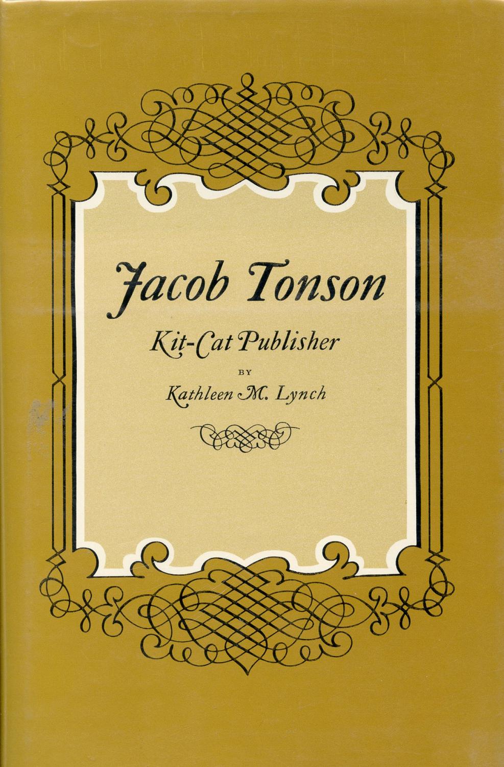 JACOB TONSON. KIT-CAT PUBLISHER by LYNCH, KATHLEEN M: Very Good ...