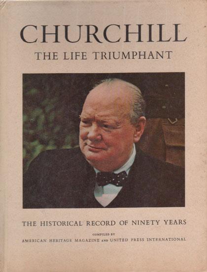 CHURCHILL THE LIFE TRIUMPHANT by American Heritage Magazine: Very Good ...