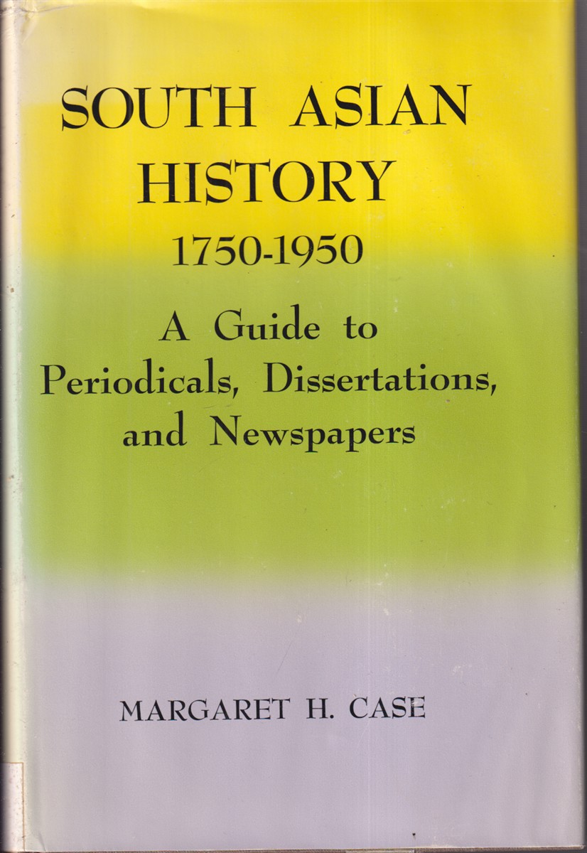 South Asian History 1750-1950 A Guide To Periodicals, Dissertations ...