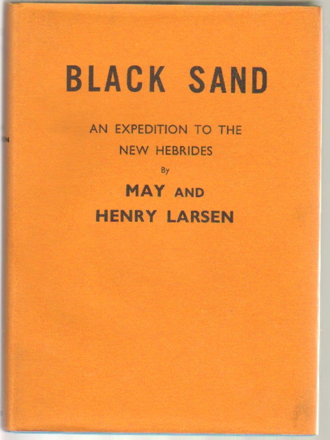 Black Sand. New Hebrides: Its People and Places by Larsen, May and ...