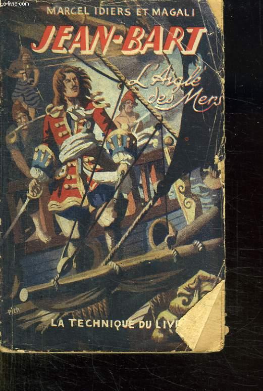 JEAN BART. L AIGLE DES MERS. by IDIERS MARCEL ET MAGALI.: bon ...