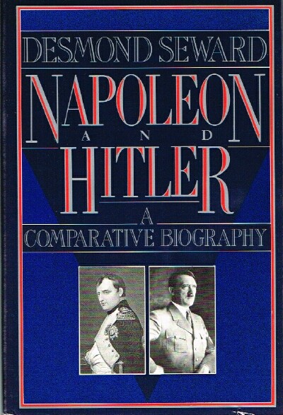 Napoleon and Hitler: A Comparative Biography by Seward, Desmond: Fine ...