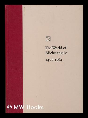 The World of Michelangelo 1475-1564 / by Robert Coughlan and the ...