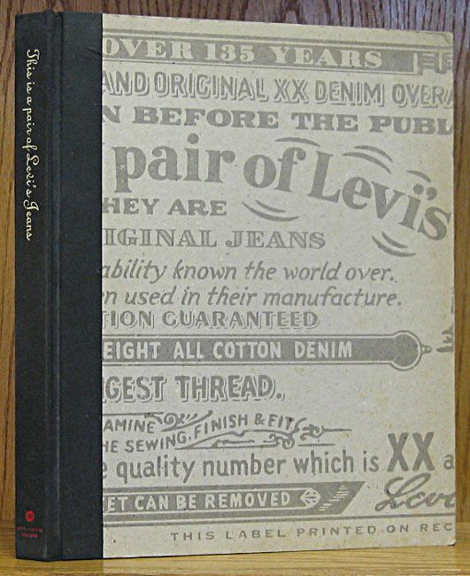 This Is a Pair of Levi's Jeans . The Official History of the Levi's ...