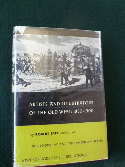 ARTISTS AND ILLUSTRATORS OF THE OLD WEST 1850-1900. by TAFT, ROBERT ...