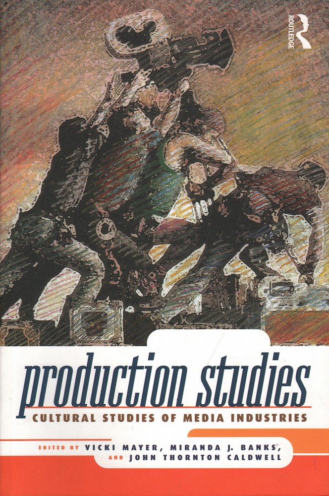 Production Studies: Cultural Studies of Media Industries by Mayer ...