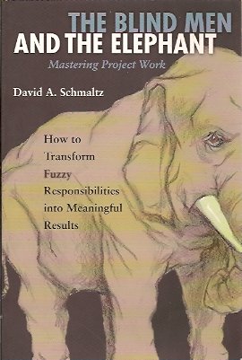 The Blind Men and the Elephant: Mastering Project Work by Schmaltz ...
