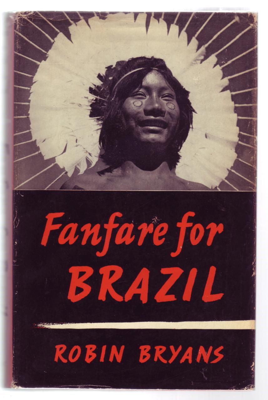FANFARE FOR BRAZIL. by Bryans, Robin.: Near Fine Hardcover (1962) 1st ...