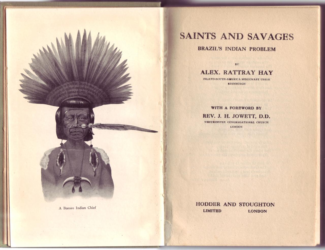 SAINTS AND SAVAGES: Brazil's Indian Problem. by Hay, Alex [Rattray ...