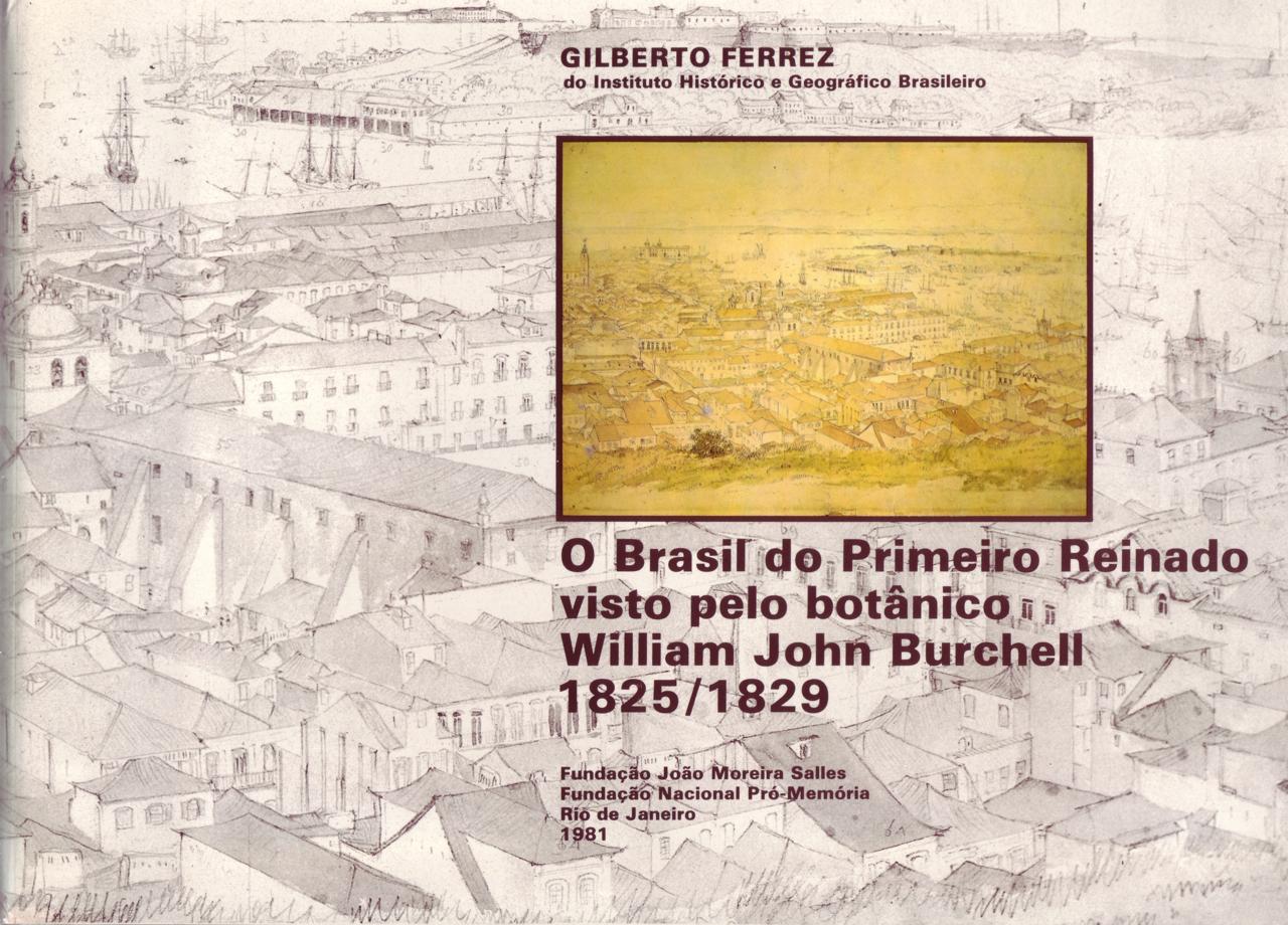 O BRASIL DO PRIMEIRO REINADO: Visto pelo Botânico William John Burchell ...