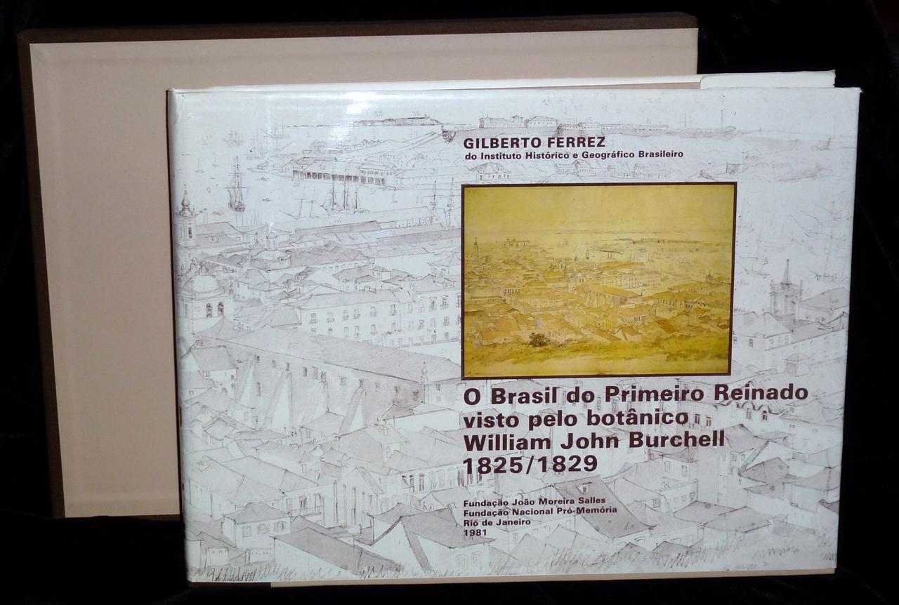 O BRASIL DO PRIMEIRO REINADO: Visto pelo Botânico William John Burchell ...