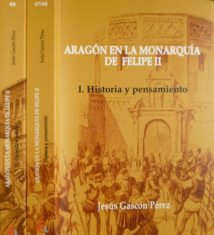 Aragón en la Monarquía de Felipe II. [Tomo I: Historia y Pensamiento ...