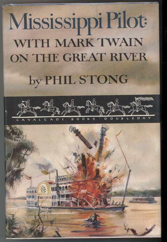 MISSISSIPPI PILOT: With Mark Twain on the Great River by Stong, Phil ...