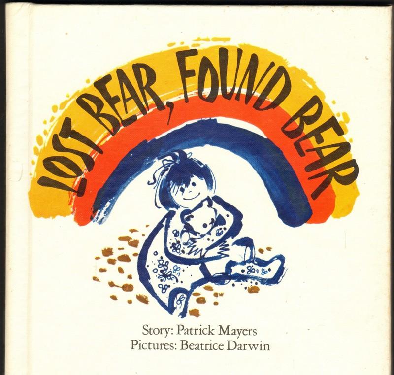 LOST BEAR, FOUND BEAR by Mayers, Patrick, Illustrated by Beatrice ...