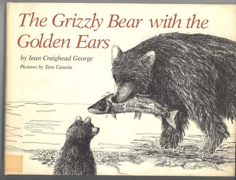 THE GRIZZLY BEAR WITH THE GOLDEN EARS by George, Jean Craighead ...
