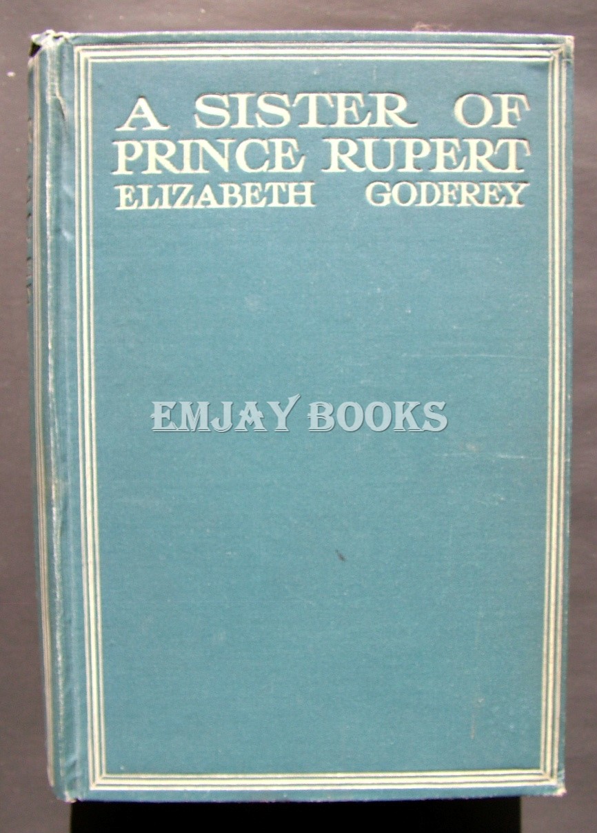 A Sister of Prince Rupert. by Godfrey, Elizabeth.: Good Hardcover (1909 ...