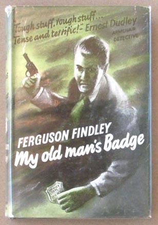 My old man's badge. by Findley, Ferguson: hard cover with dustjacket ...