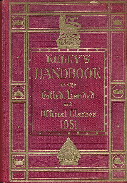 Kelly's Handbook to the Titled, Landed and Official Classes. 1951 de ...