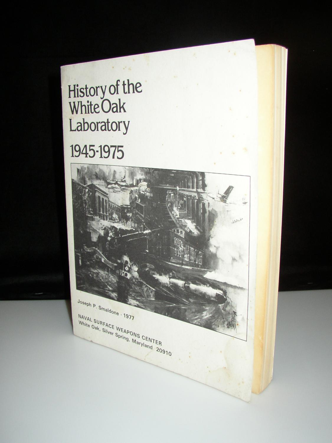 History of the White Oak Laboratory 1945-1975 by Joseph P. Smaldone ...