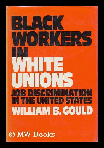 Black Workers in White Unions - Job Discrimination in the United States ...
