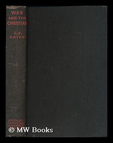 War and the Christian / by Charles E. Raven par Raven, Charles E ...