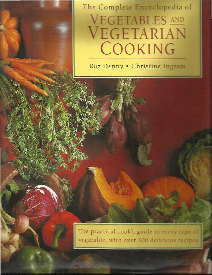 THE COMPLETE ENCYCLOPEDIA OF VEGETABLES AND VEGETARIAN COOKING : The ...
