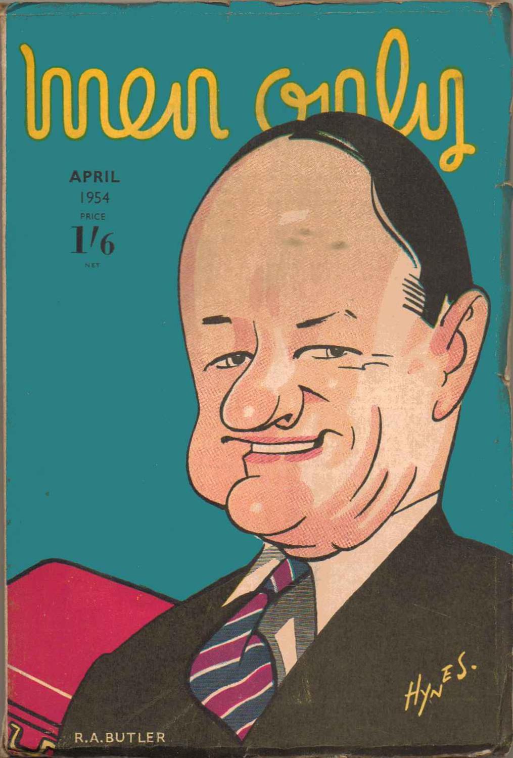 MEN ONLY magazine. April 1954. Front cover caricature: R. A. Butler ...
