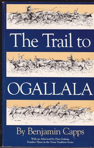 The Trail to Ogallala by Capps, Benjamin: (1985) Reprint | Shamrock Books