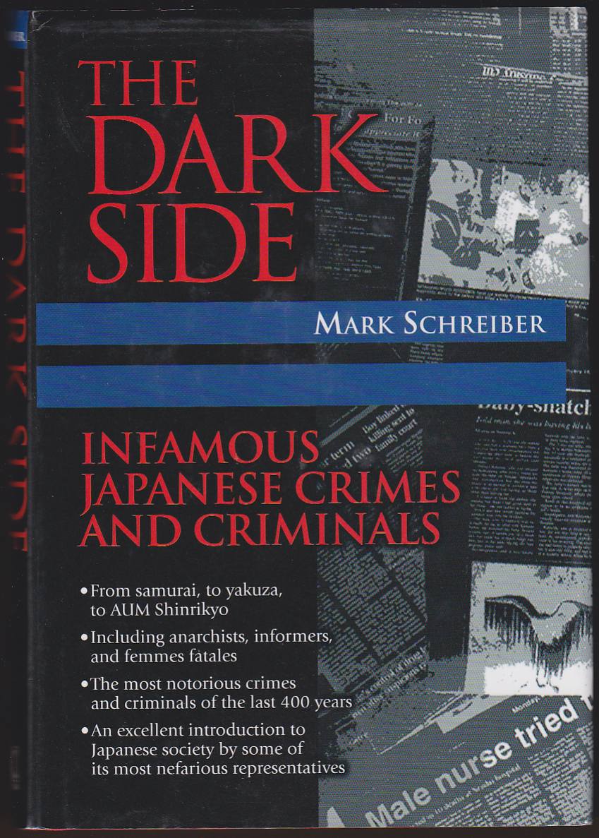 THE DARK SIDE: INFAMOUS JAPANESE CRIMES AND CRIMINALS by Schreiber ...